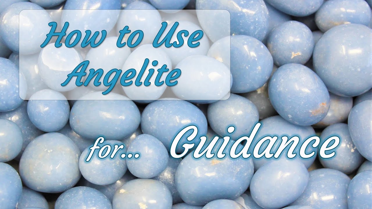 How To Use Angelite for Receiving Guidance - Crystals for Beginners ...
