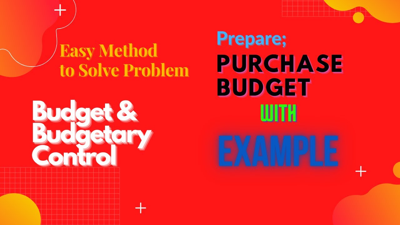 Preparation of Purchase Budget with Example, Easy Method to Solve ...