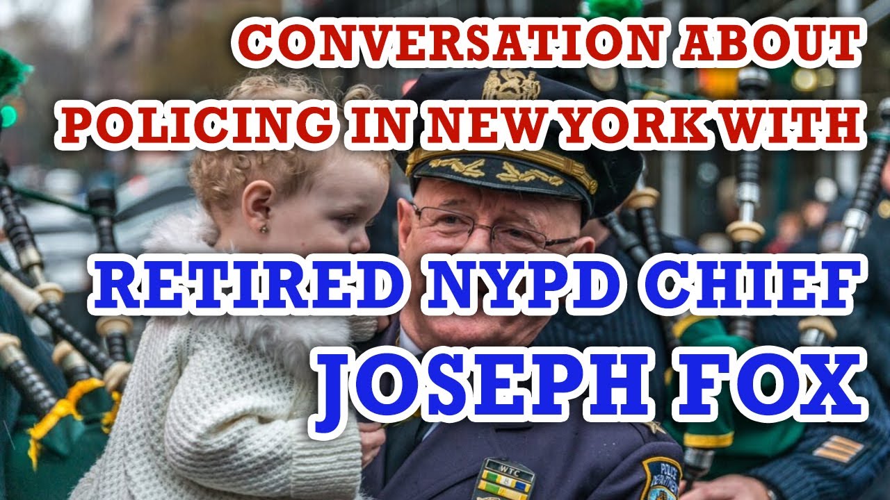 Conversation about Policing in New York with Retired NYPD Chief Joseph ...