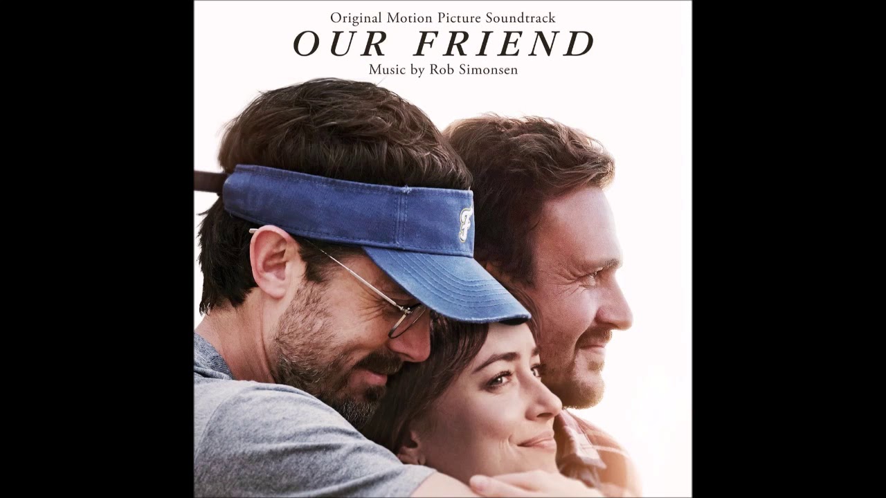 Our Friend - Original Motion Picture Soundtrack - Rob Simonsen - YouTube