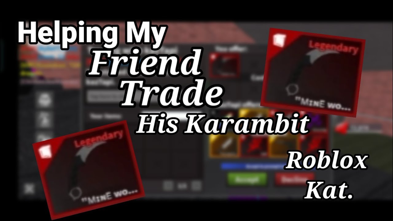 Helping My Friend Trade his Karambit! Roblox Kat! (W or L?) - YouTube