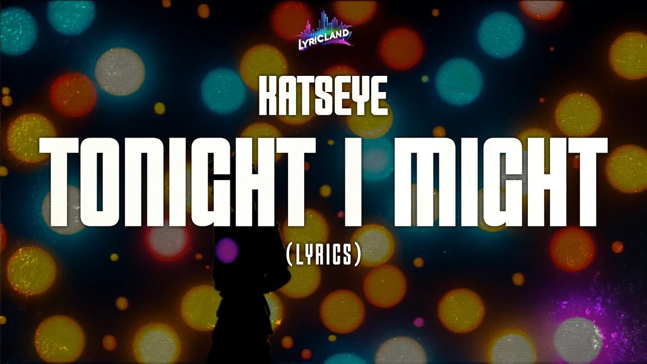 KATSEYE - Tonight I Might (Lyrics) - YouTube