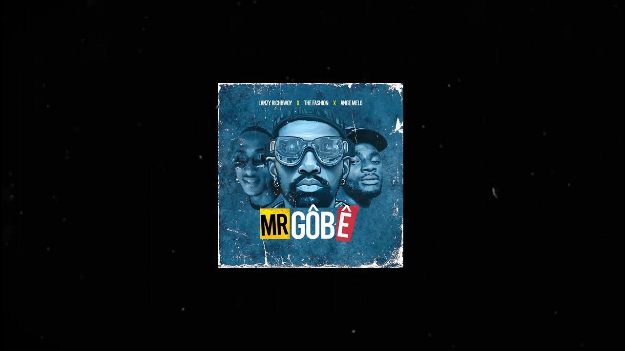 Lanzy Rich-Bwoy X The Fashion X Ange Mélo - Mr Gôbê - YouTube