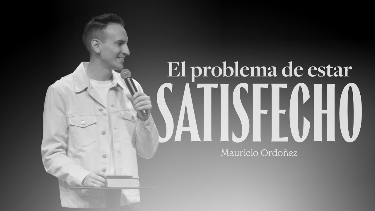 El problema de estar satisfecho | Mauricio Ordoñez - YouTube