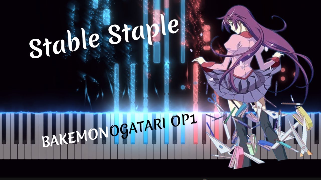 Stable Staple - Bakemonogatari OP 1 (Full) - Piano cover - YouTube