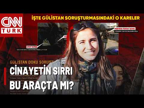 Cinayette Yeni Şüphe! Gülistan Doku Cinayetinin Sırrı Bu Araçta Mı?