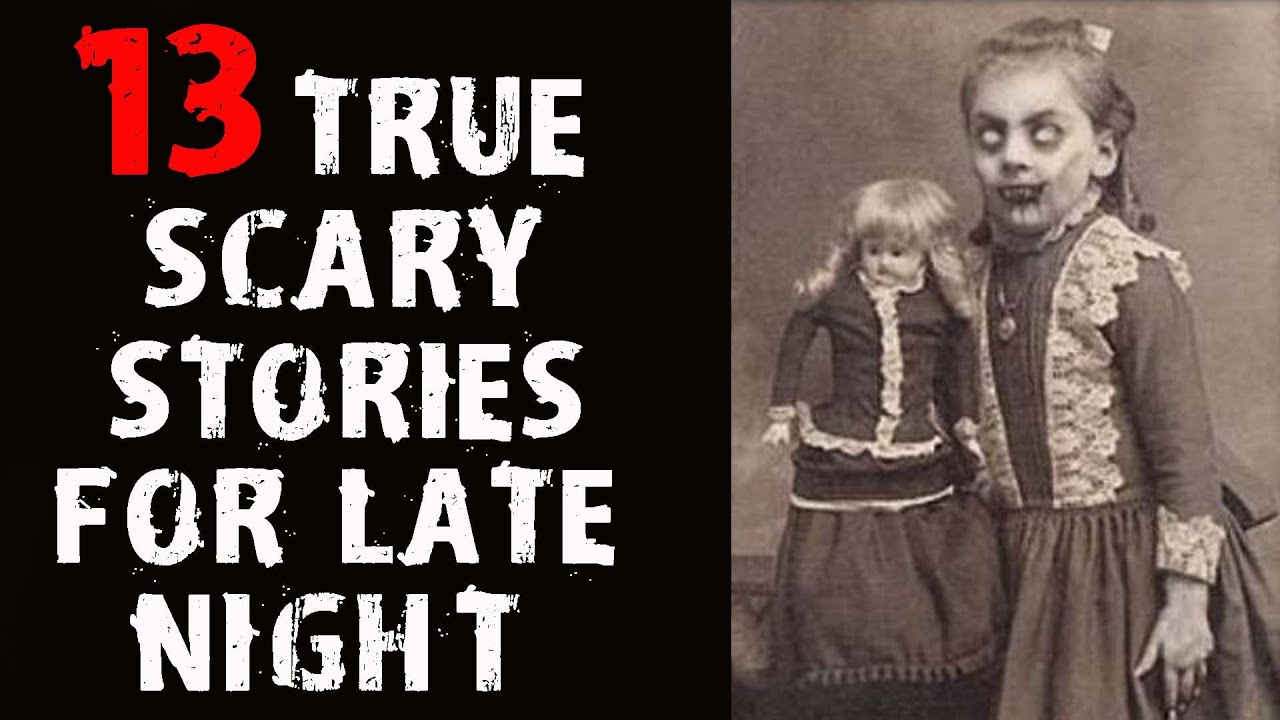 13 True Scary Stories To Keep You Up At Night | Best Scary True Ghost ...