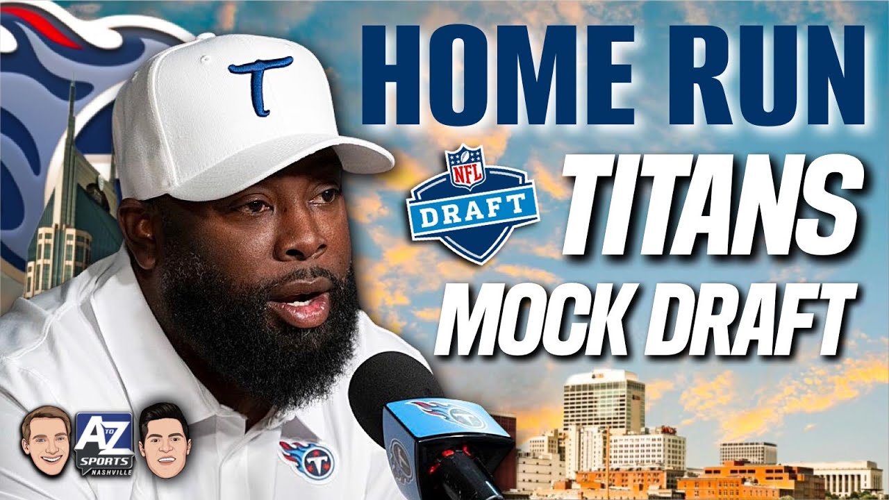 A Home Run Titans Mock Draft Scenario In The First Two Rounds Of The