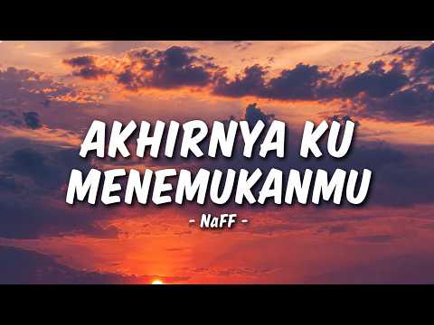 Naff - Akhirnya Ku Menemukanmu (Lyrics)