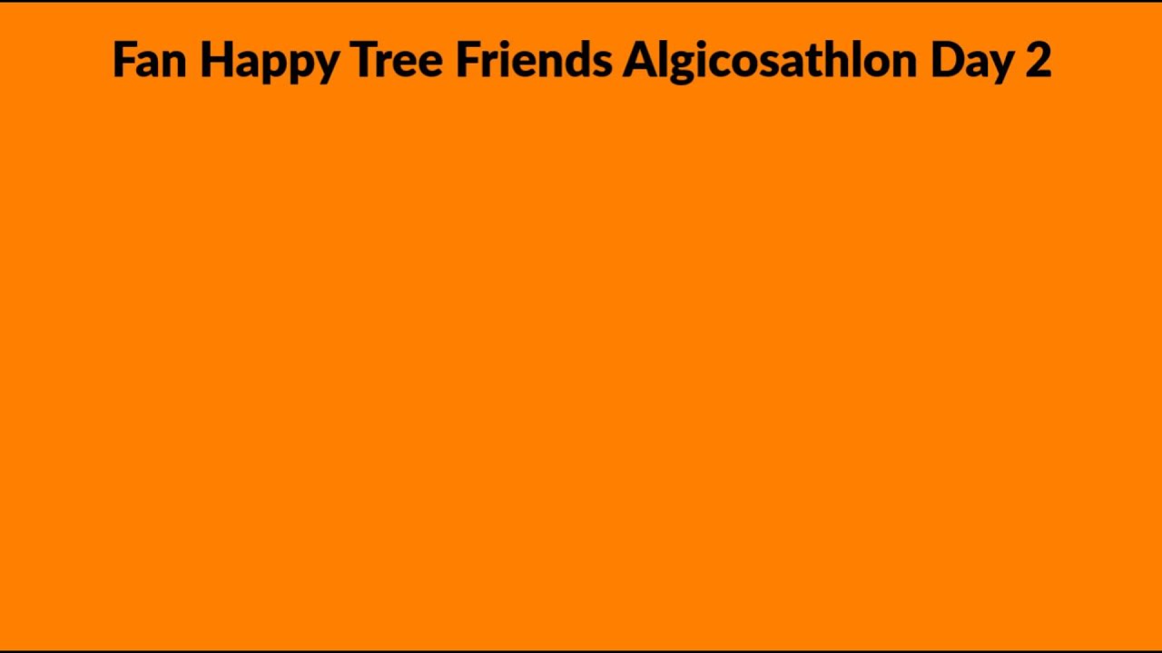 Fan Happy Tree Friends Algicosathlon Day 2 - YouTube