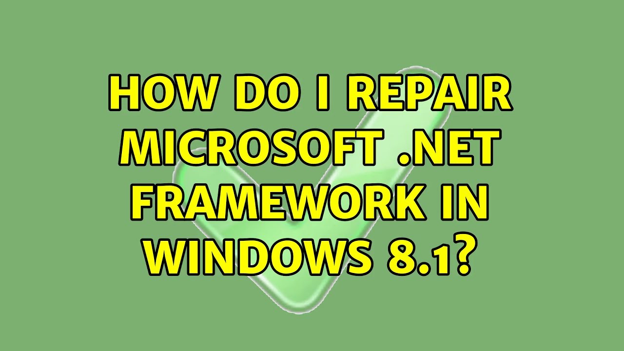 How do I repair Microsoft .NET Framework in Windows 8.1? - YouTube