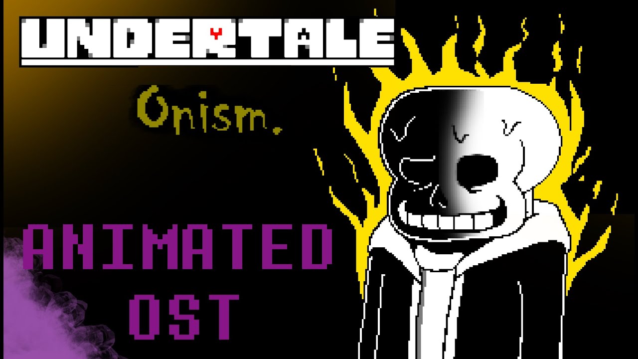 Undertale: Onism (Animated OST) (CHANNEL ANNIVERSARY SPECIAL) - YouTube