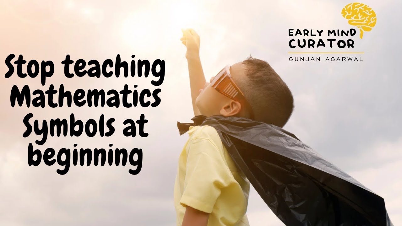 Stop Teaching Mathematics Symbols at beginning - YouTube
