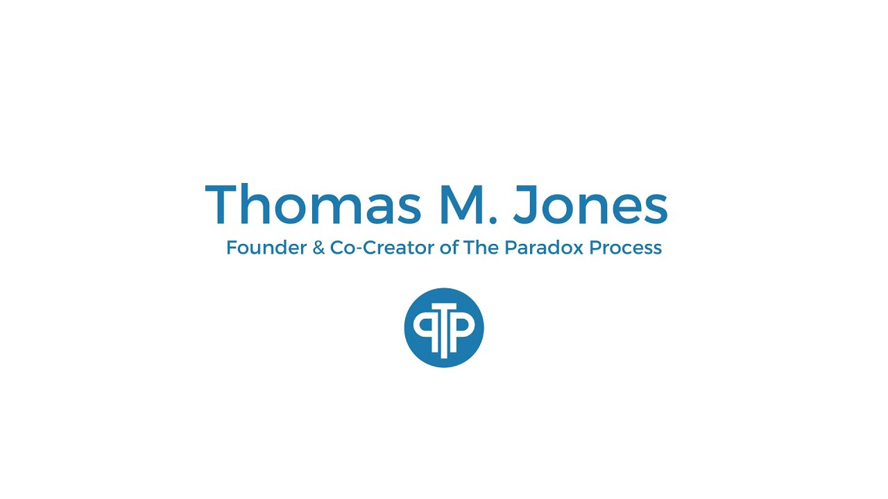 Thomas M. Jones, Founder of The Paradox Process - YouTube