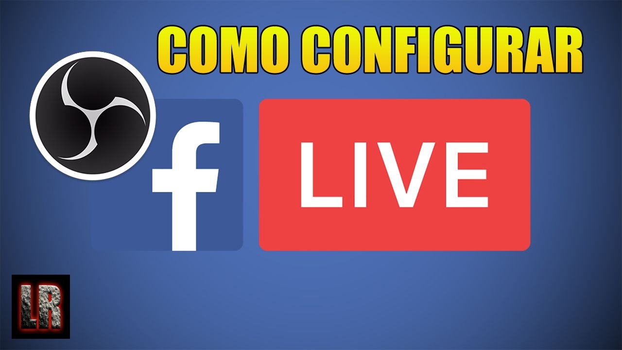 Como Configurar Live do Facebook pelo OBS Studio 2017 - YouTube