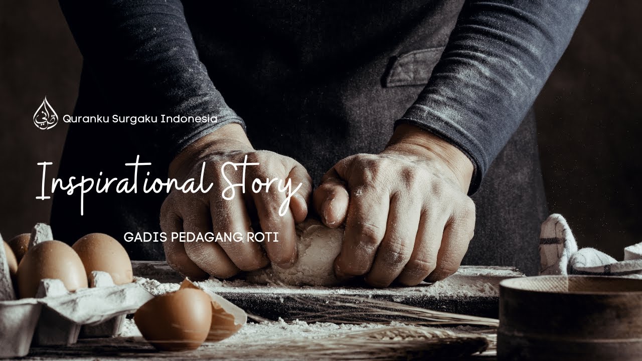 Kisah Inspiratif || GADIS PEDAGANG ROTI - YouTube