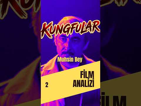 Film Analizi 2/ Muhsin Bey / Kungfular