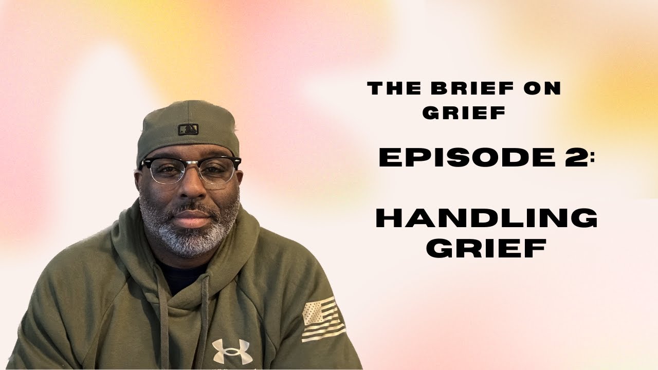 The Brief on Grief Episode 2 “Handling Grief” - YouTube
