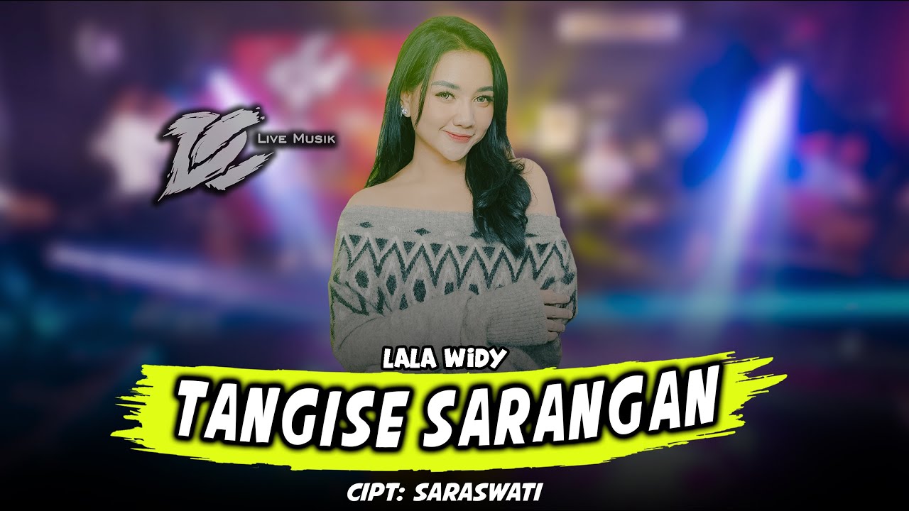 LALA WIDY - TANGISE SARANGAN (OFFICIAL LIVE MUSIC) - DC MUSIK - YouTube