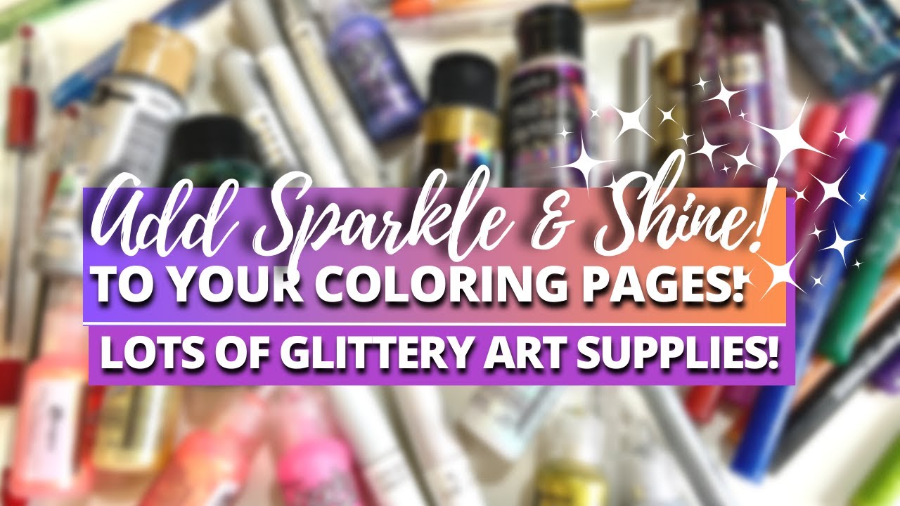 COLORING SUPPLIES THAT WILL ADD LOTS OF SPARKLE AND SHINE TO YOUR ...