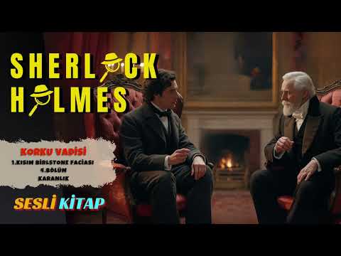 Karanlık - Korku Vadisi 4. Bölüm - Sherlock Holmes - Sesli Kitap