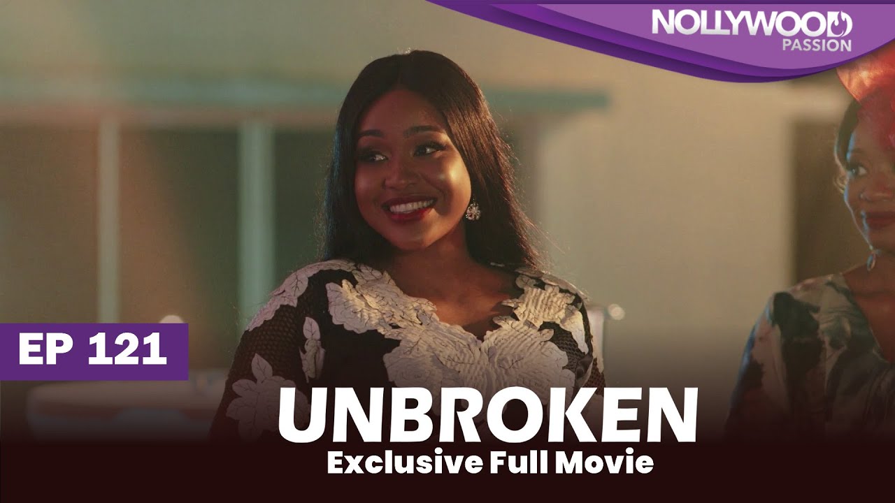 UNBROKEN | S1 - E121 | Uche Montana, Uzor Arukwe, Elma Mbadiwe and Efa ...