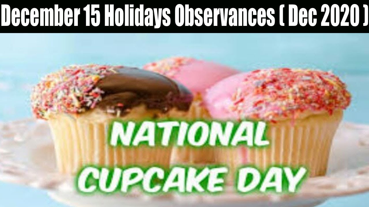 December 15 Holidays Observances (Dec 2020) Significance of This Month ...