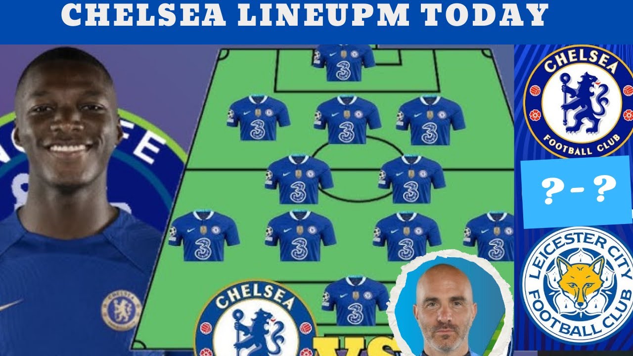 Chelsea Starting XI vs Leicester City | Chelsea Line Up Today ...