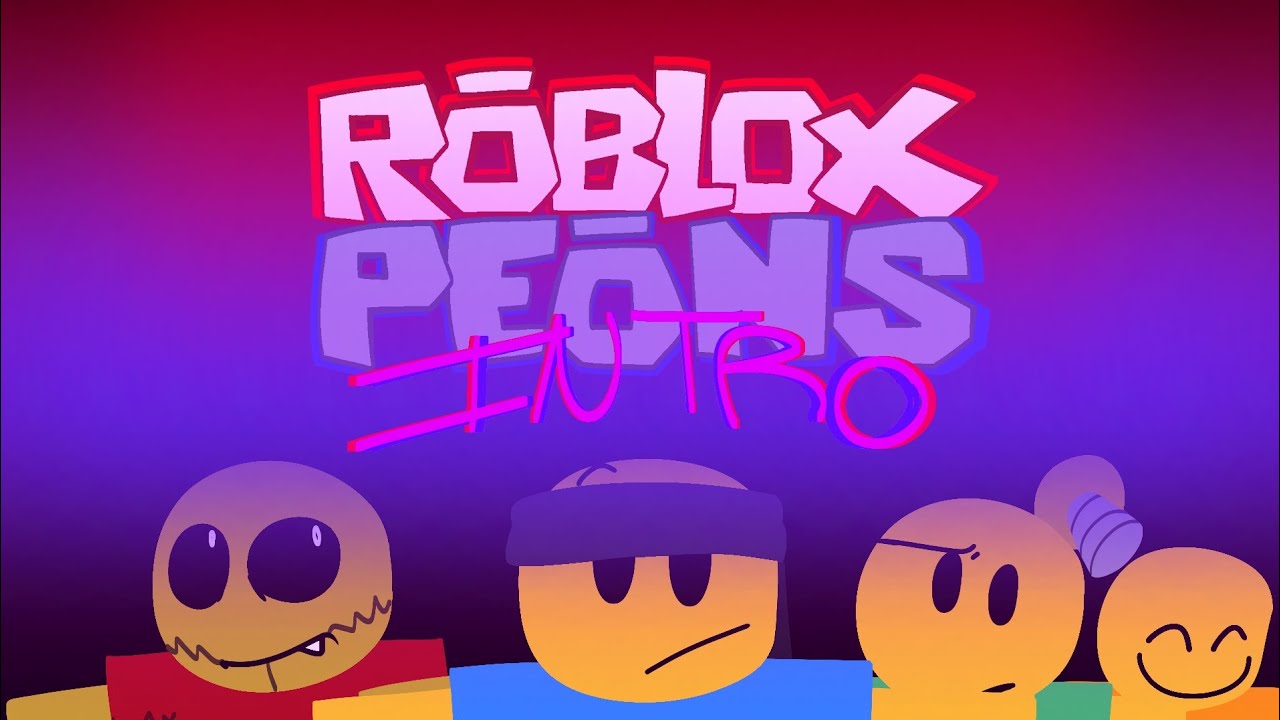 RŌBLOX PEŌNS - Intro (Reanimated) || FANMADE - YouTube