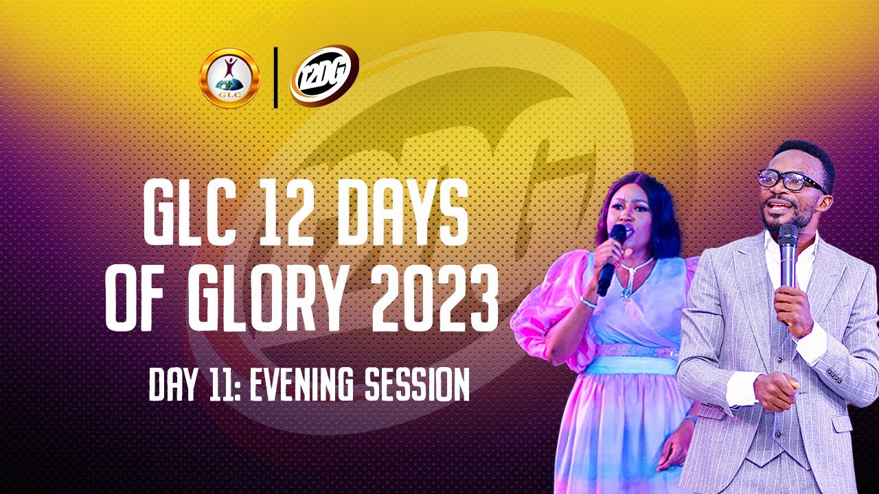 GLC 12 DAYS OF GLORY 2023 DAY ELEVEN : EVENING SESSION - YouTube