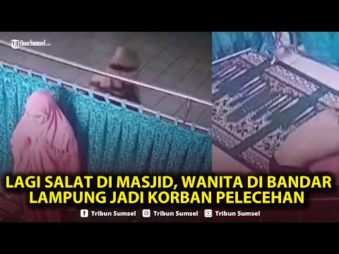 🔴 LIVE: Wanita di Bandar Lampung Jadi Korban Pelecehan saat Salat di Masjid, Pelaku Sempat Aniaya