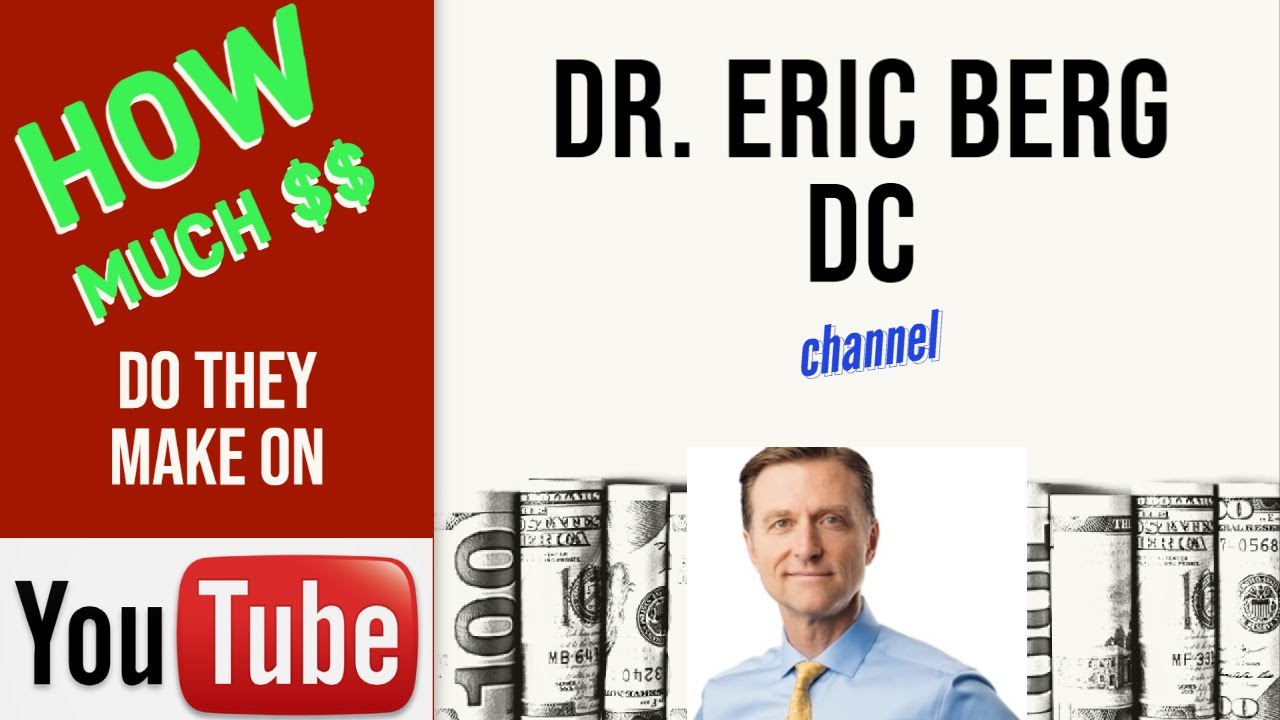 How much does Dr. ERIC BERG DC make on YouTube? - YouTube