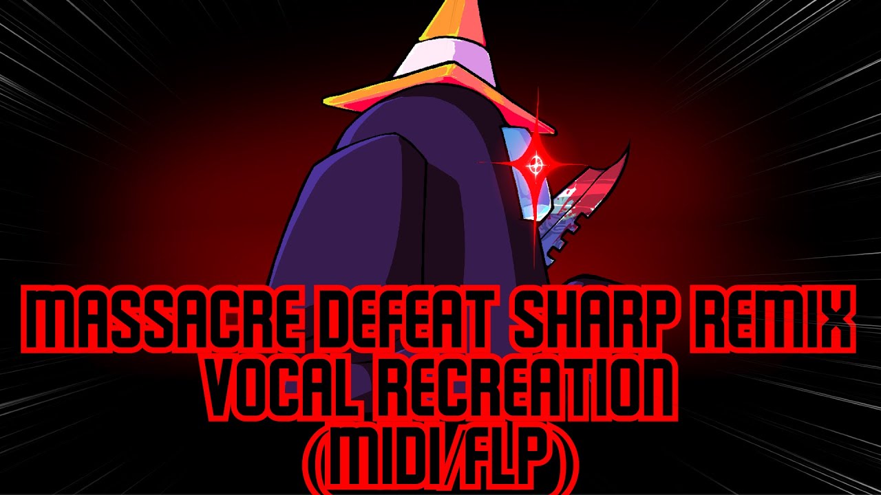 Massacre Defeat Sharp Remix Vocal Recreation (MIDI/FLP) | FNF Sharp - YouTube