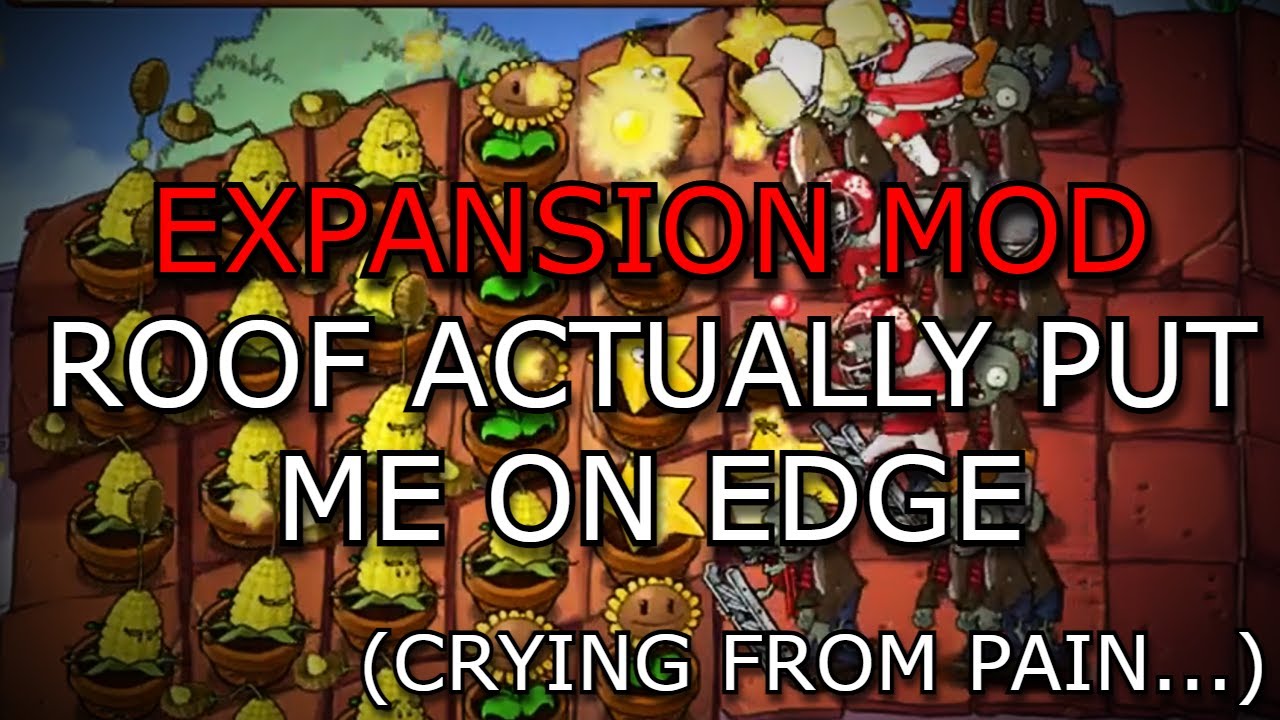 PvZ REMASTERED Roof Put Me On Edge! (Crying from pain...) Plants VS ...