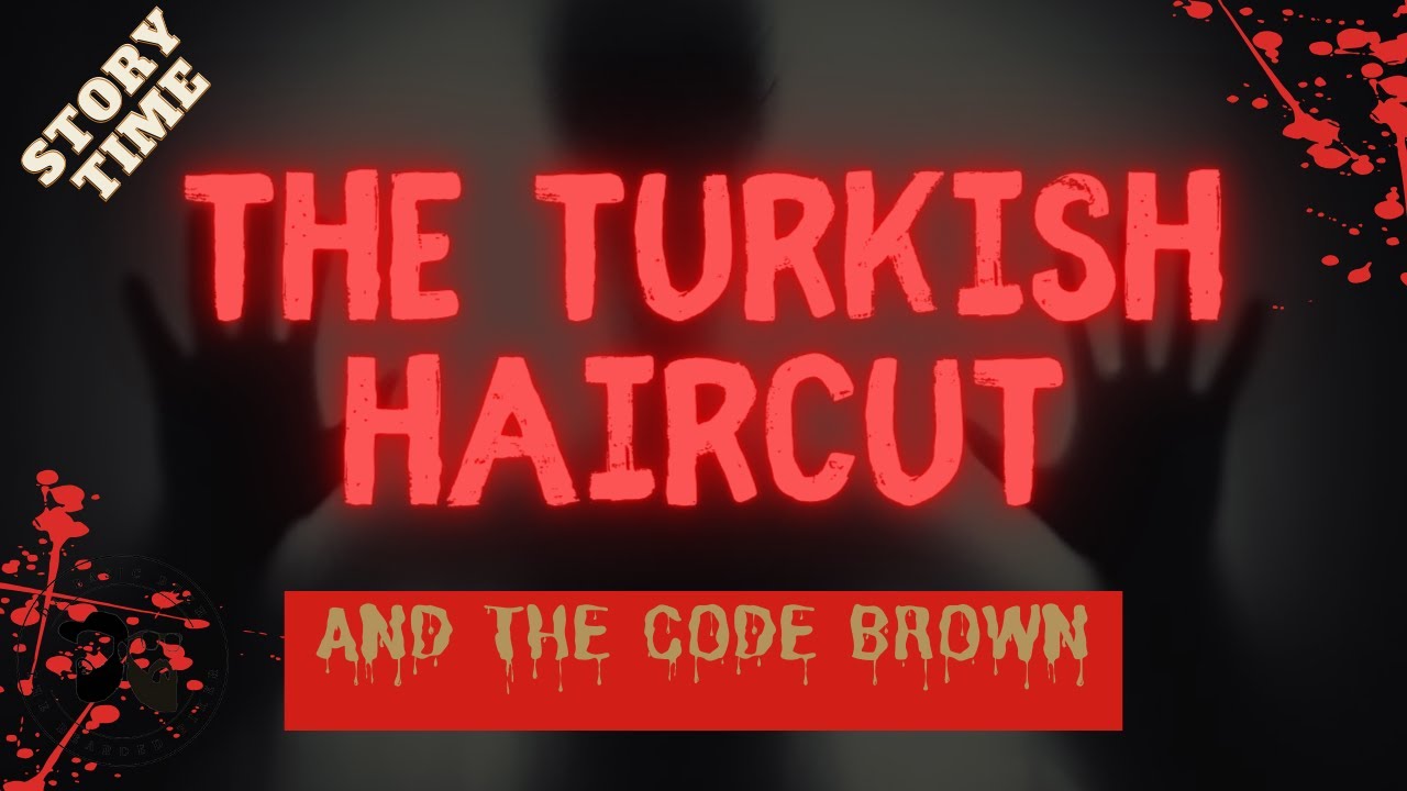 Story Time - The Turkish Haircut and the Code Brown - YouTube