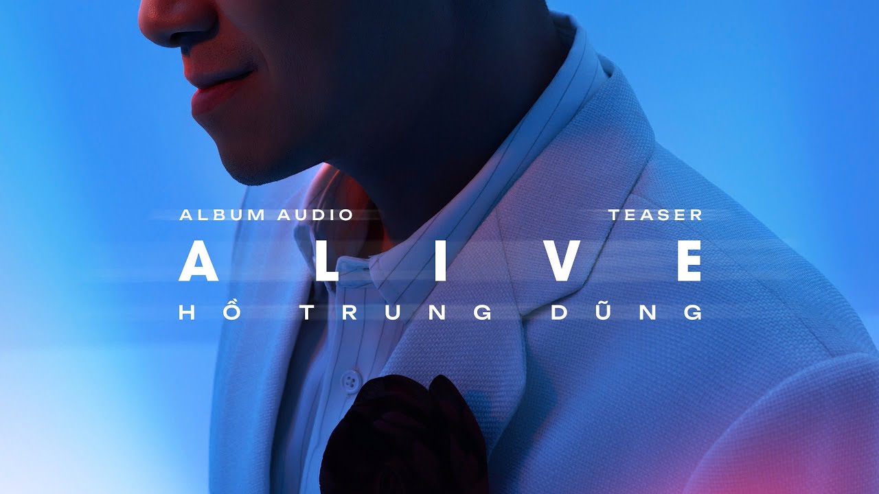 ALIVE | Album Audio Teaser - Hồ Trung Dũng - YouTube