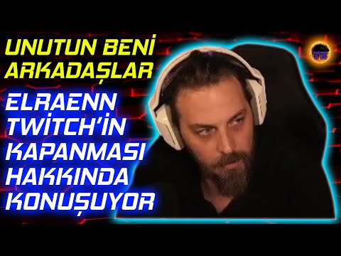 Elraen Twitch'in Kapanması Hakkında Konuşuyor (!) | Kendi Platformumu Açıcam