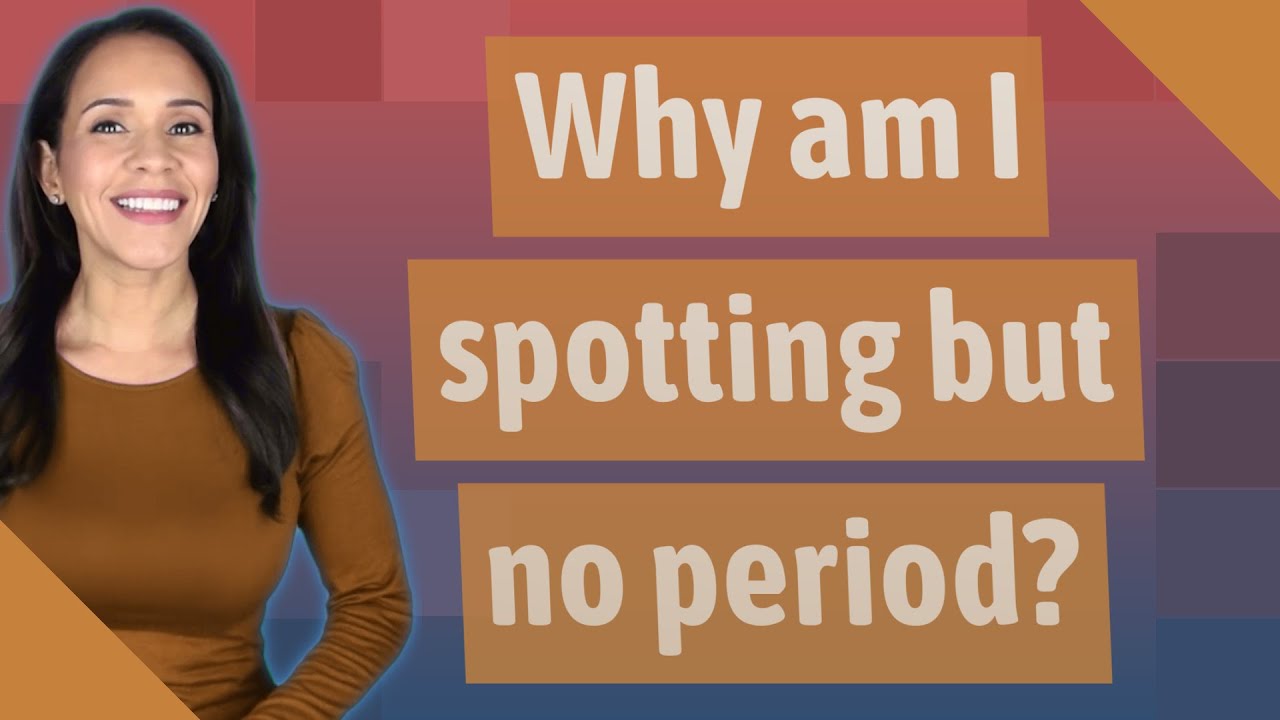 Why am I spotting but no period? - YouTube