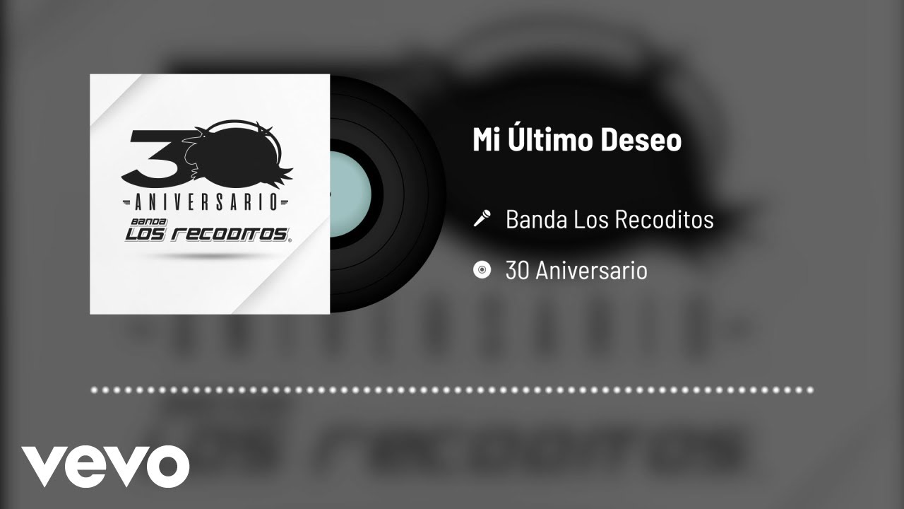 Banda Los Recoditos - Mi Último Deseo (Versión 30 Aniversario / Audio ...