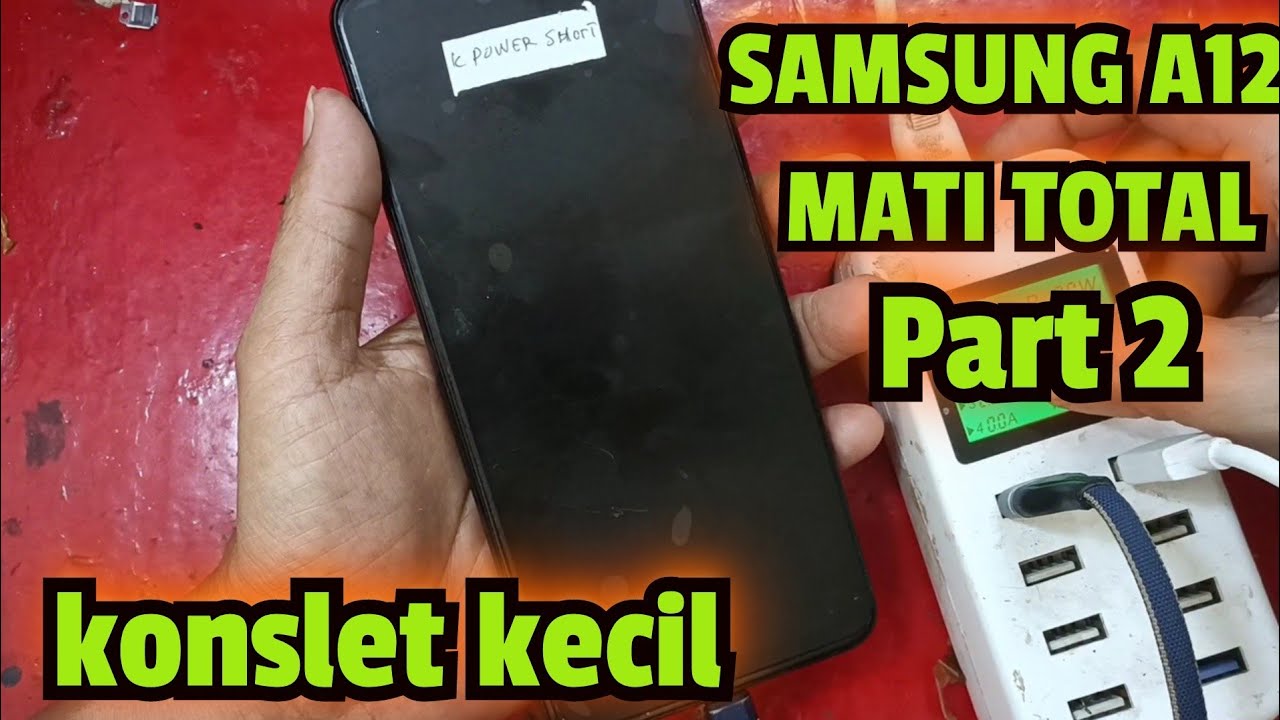 SERVIS HP SAMSUNG A12 MATI TOTAL KONSLET PART 2 - YouTube