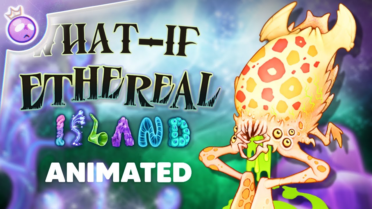 OOGIDDY on Ethereal Island (ANIMATED) || My Singing Monsters What-If ...