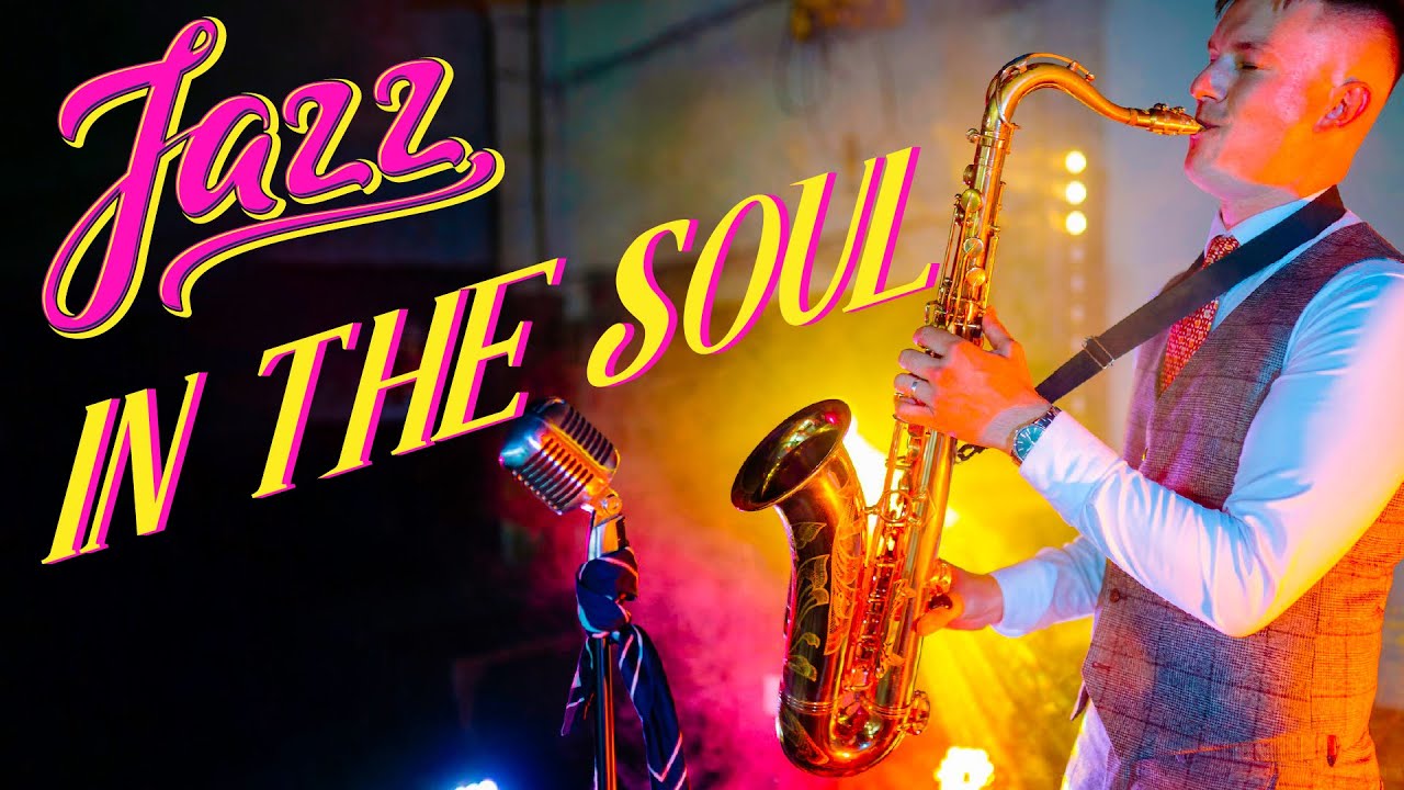 Jazz In The Soul: Smooth Jazz Music, Relaxing Jazz Music, Instrumental ...