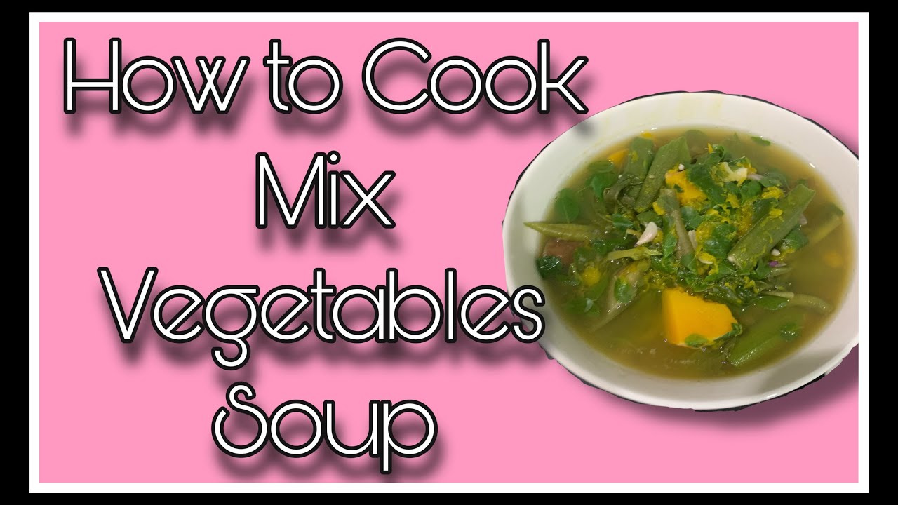 How to Cook Mix Vegetables Soup - YouTube