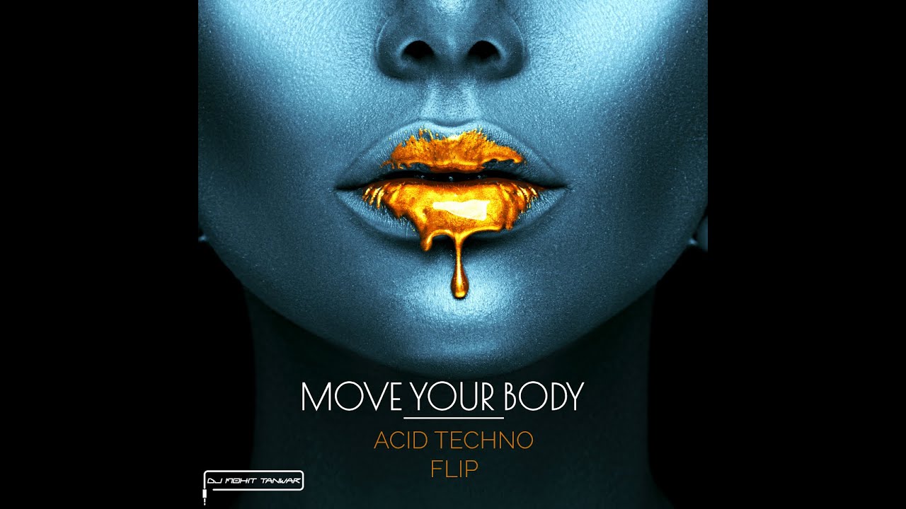 MOVE YOUR BODY ACID TECHNO FLIP - YouTube