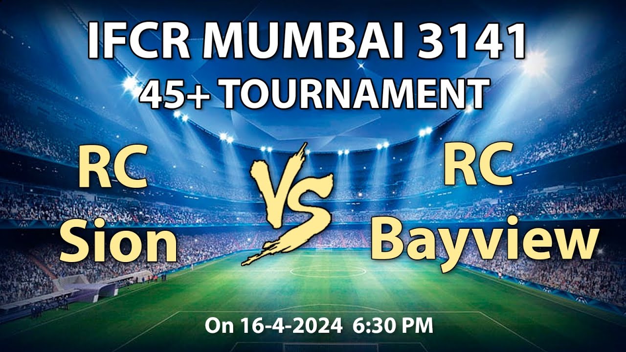 IFCR Mumbai 3141 45+ Tournament RC SION VS RC BAYVIEW - YouTube