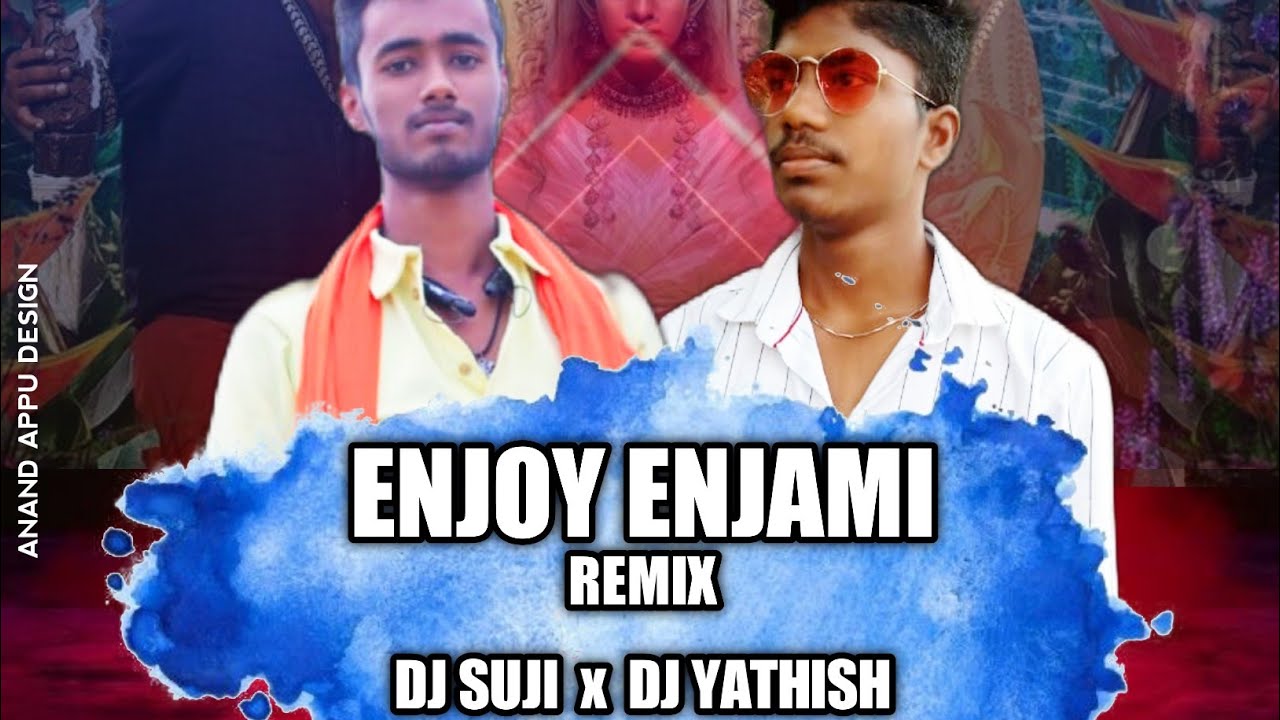 ENJOY ENJAMI REMIX / DJ SUJI x DJ YATHISH / ANAND APPU VISUAL - YouTube