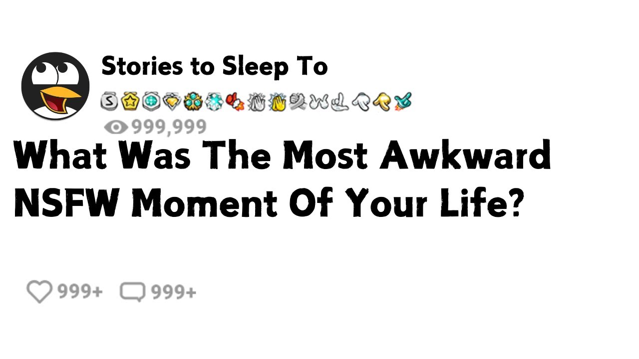 What Was The Most Awkward Nsfw Moment Of Your Life Reddit Stories