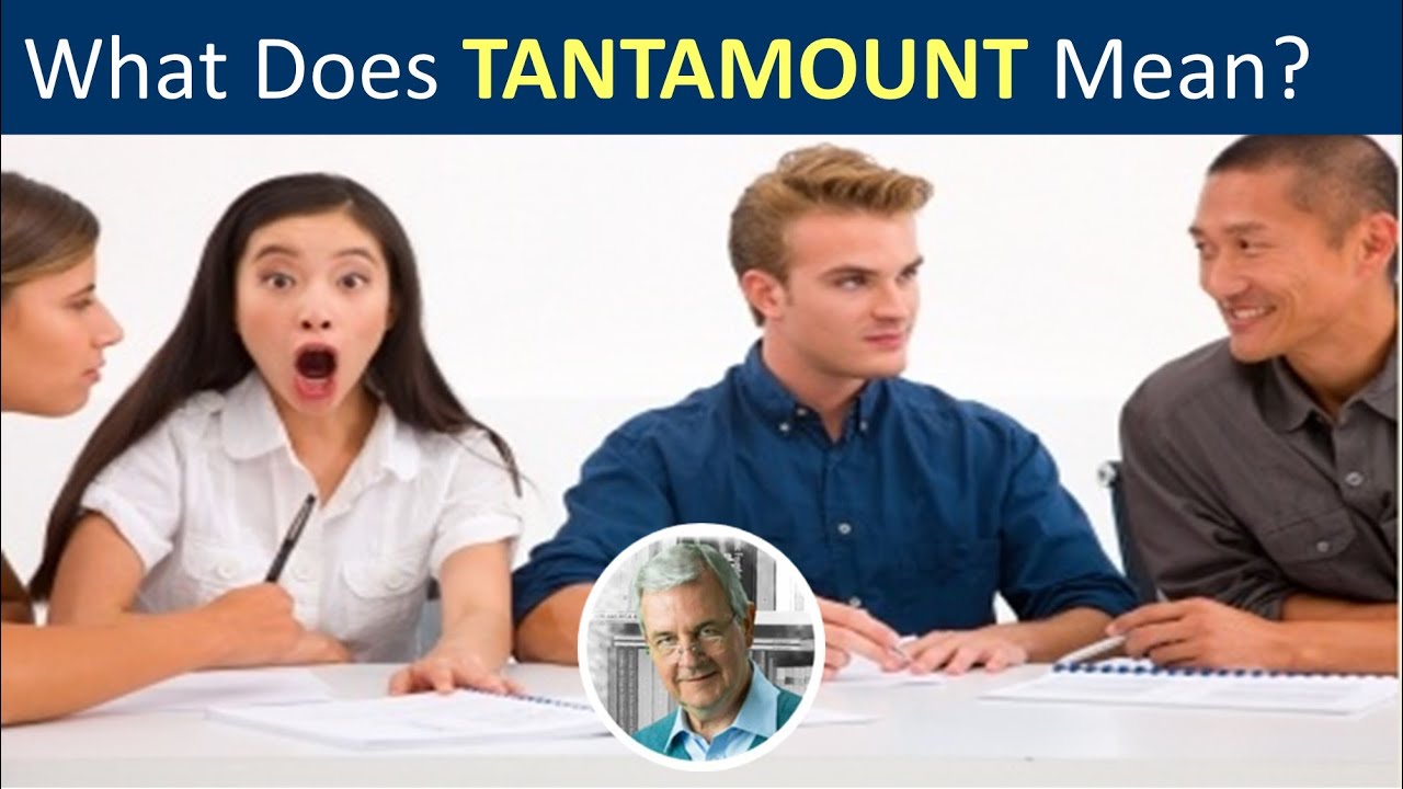 What is the Definition of TANTAMOUNT? (Illustrated Example) - YouTube