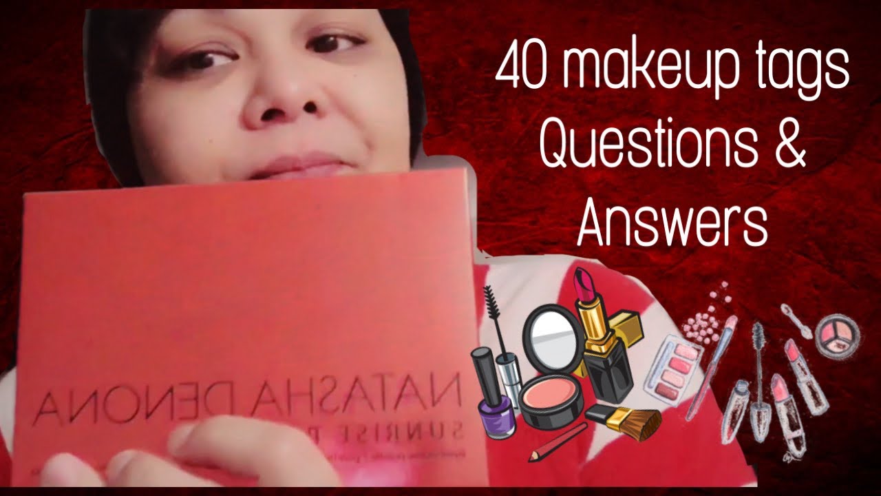 40 makeup tags Q&A - YouTube
