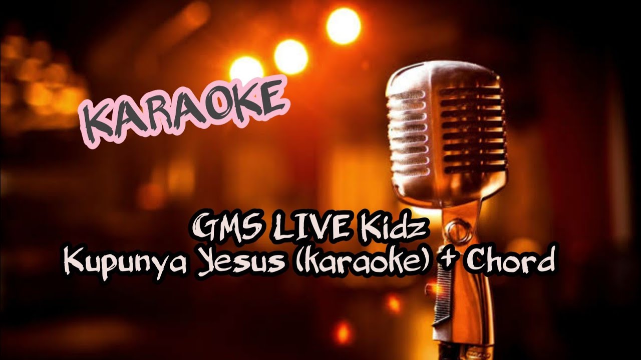 Kupunya Yesus - GMS LIVE Kidz (Karaoke) + Chord - YouTube